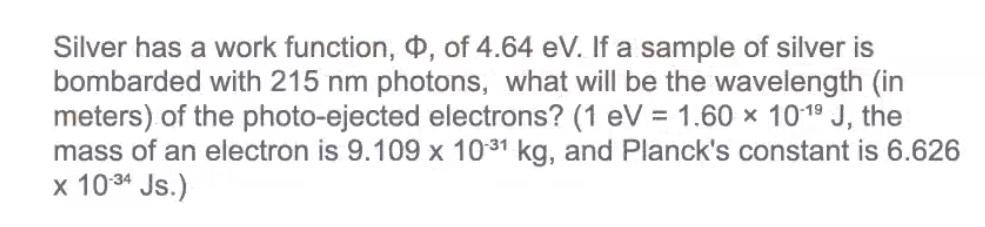 Solved Silver has a work function, Φ, of 4.64eV. If a sample | Chegg.com