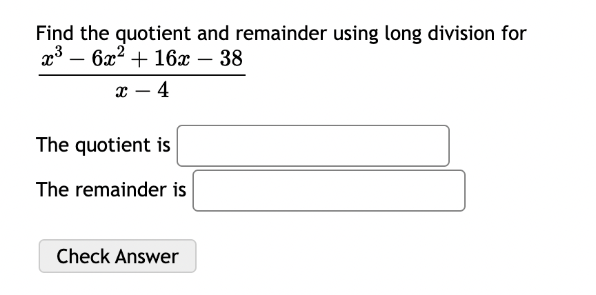 Solved Find the quotient and remainder using long division | Chegg.com