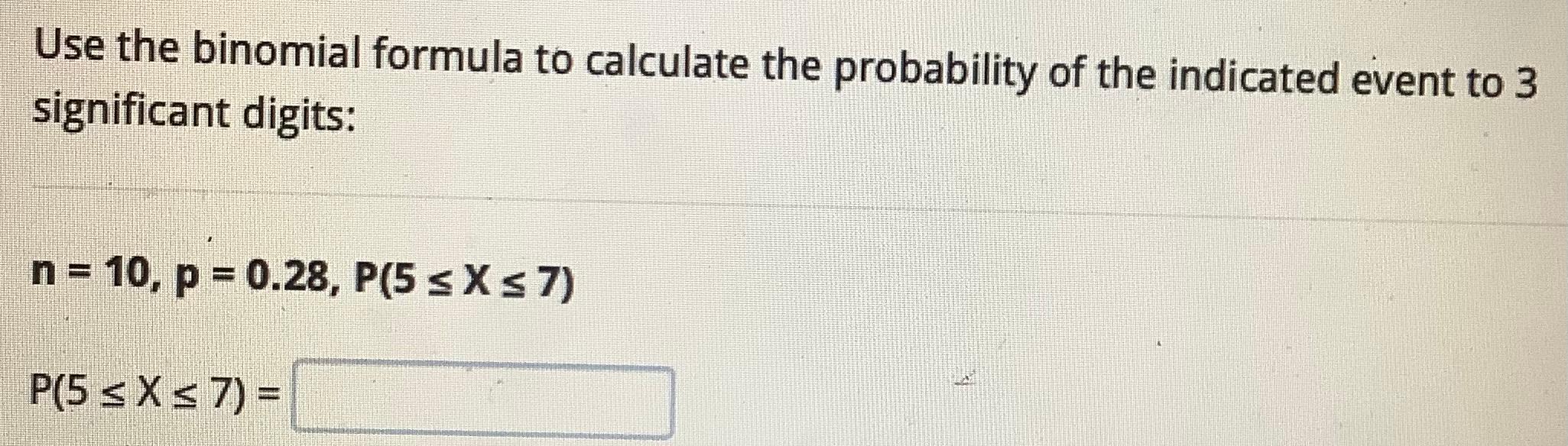 Solved Use the binomial formula to calculate the probability | Chegg.com