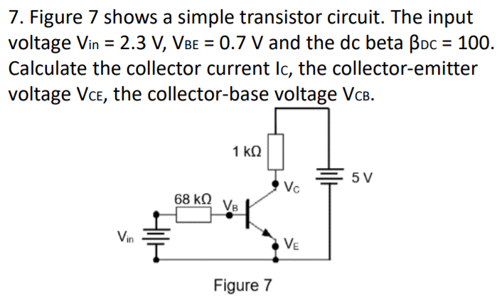 Solved 7. Figure 7 shows a simple transistor circuit. The | Chegg.com