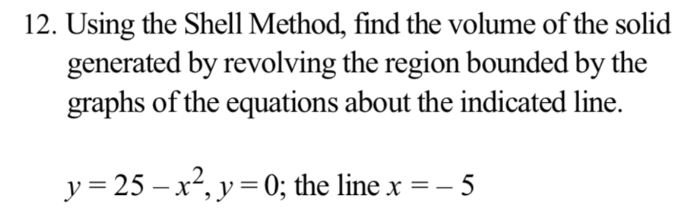 Solved 12. Using the Shell Method, find the volume of the | Chegg.com