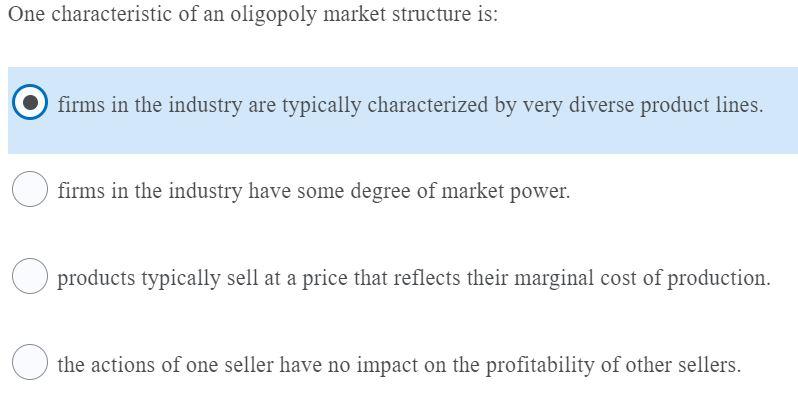 Solved One characteristic of an oligopoly market structure | Chegg.com