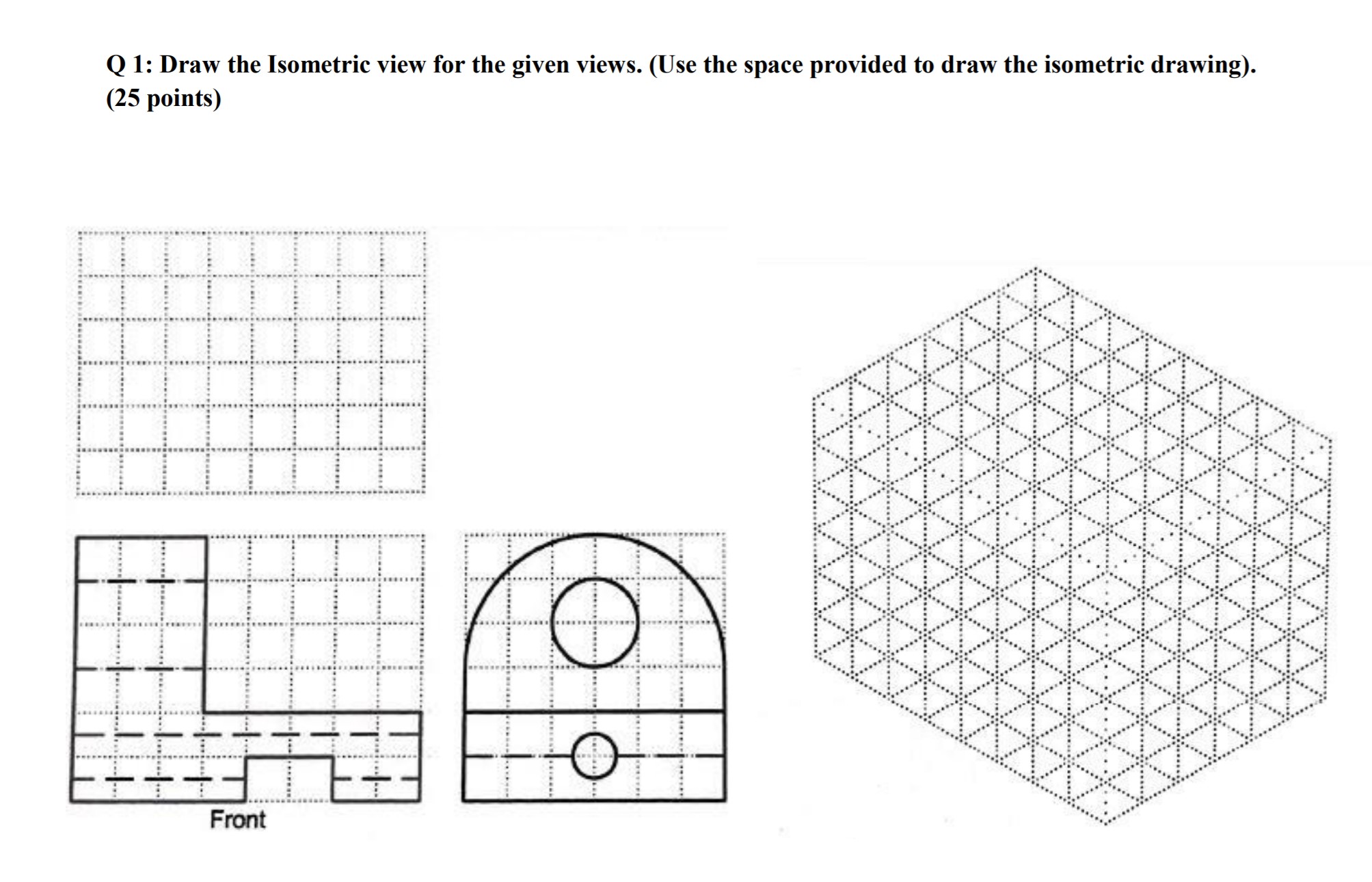 Solved Q1: Draw the Isometric view for the given views. (Use | Chegg.com
