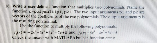 Solved 16 Write A User Defined Function That Multiplies Two 