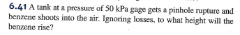 Solved 6.41 A tank at a pressure of 50kPa gage gets a | Chegg.com
