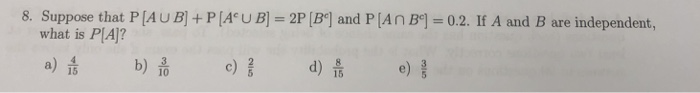 Solved 8. Suppose that P[AUB]+P[A UB 2P [B"] and PIAn B] | Chegg.com