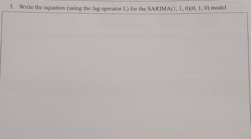Solved 5. Write the equation (using the lag operator L ) for | Chegg.com