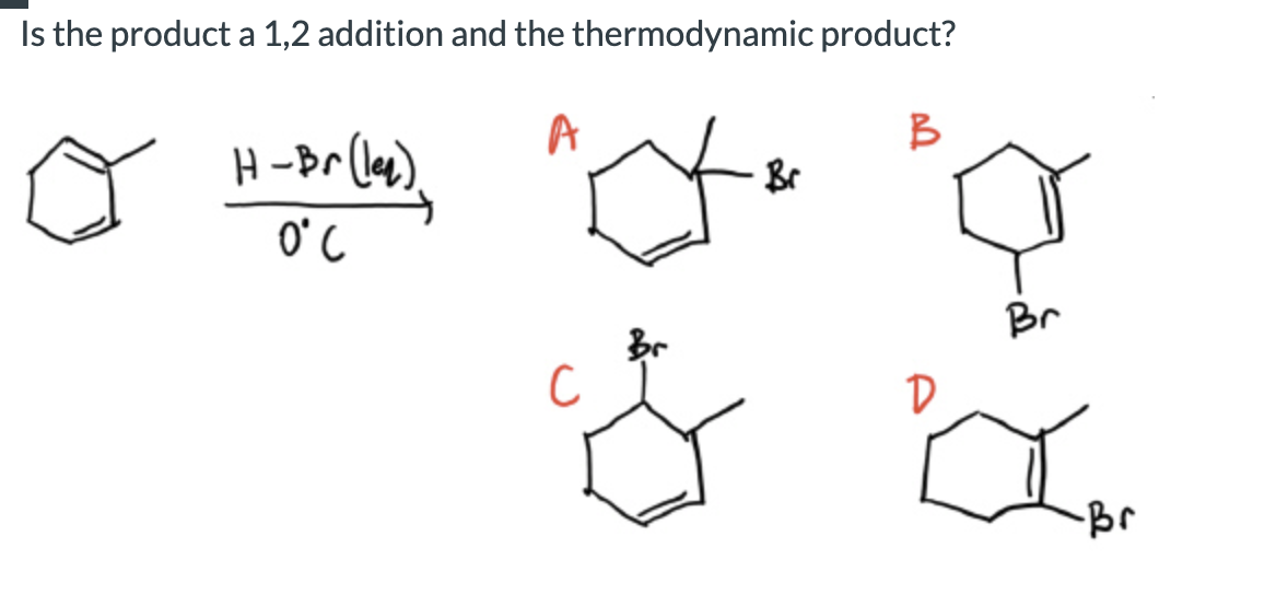 Solved Is the product a 1,2 addition and the thermodynamic | Chegg.com