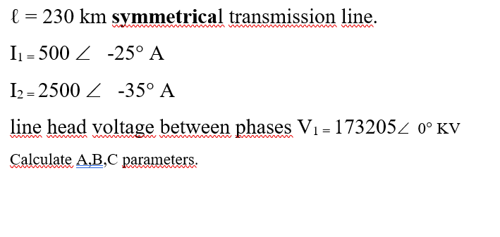 Solved l = 230 km symmetrical transmission line. I1 = 500 2 | Chegg.com