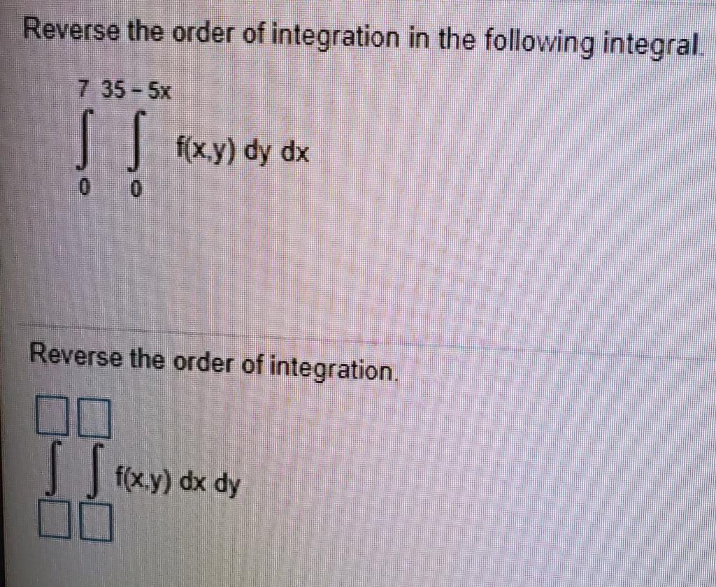 Solved Reverse the order of integration in the following | Chegg.com