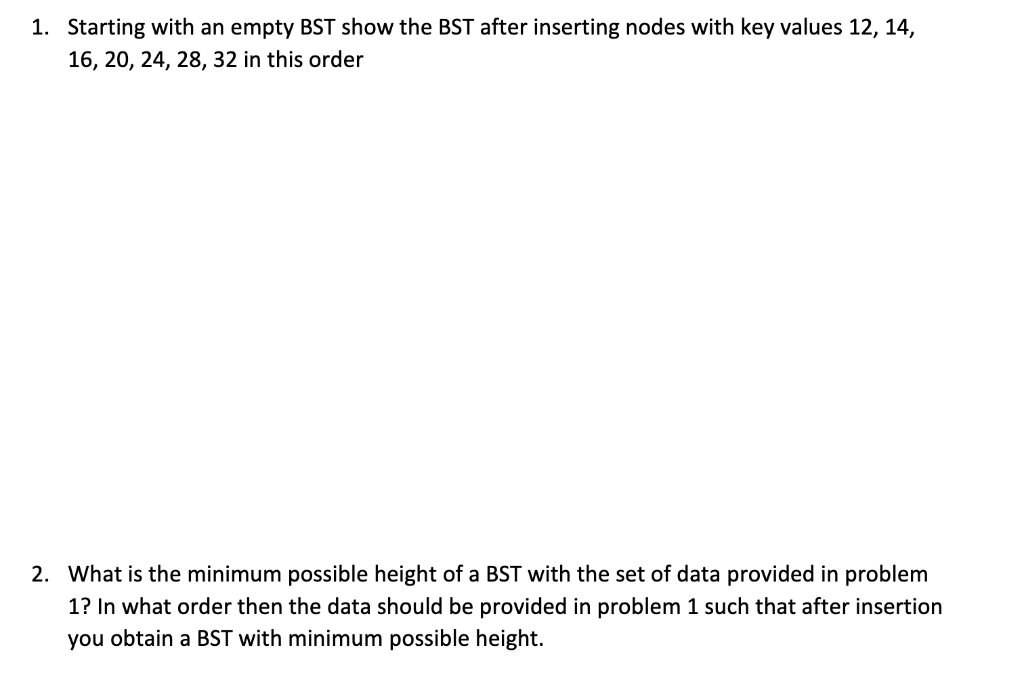 Solved 1. Starting with an empty BST show the BST after | Chegg.com