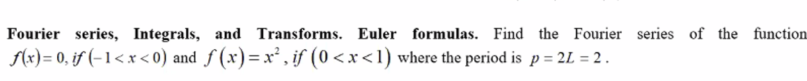 Solved Fourier Series, Integrals, and transforms. Euler | Chegg.com