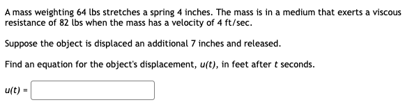 Solved A mass weighting 64 lbs stretches a spring 4 inches. | Chegg.com