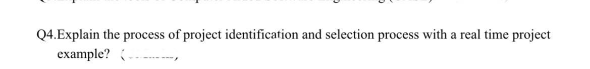 Solved Q4.Explain the process of project identification and | Chegg.com