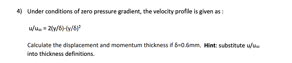 Solved 4) Under conditions of zero pressure gradient, the | Chegg.com
