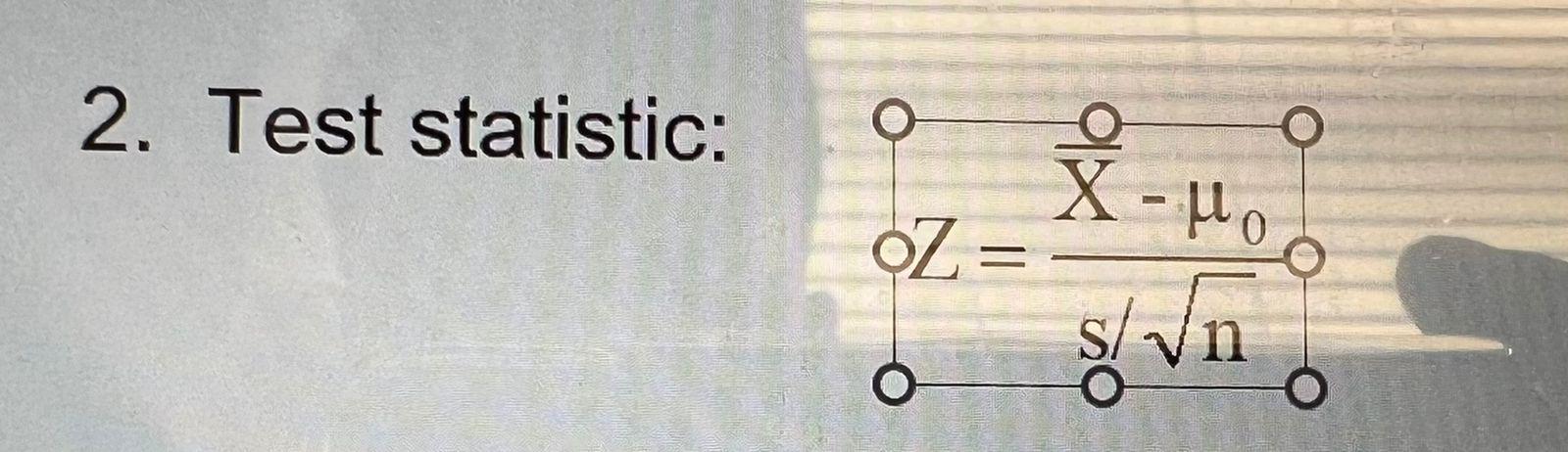 Solved 2. Test statistic: 0Z=0X0−μ0 | Chegg.com