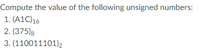 Solved Compute the value of the following unsigned numbers: | Chegg.com