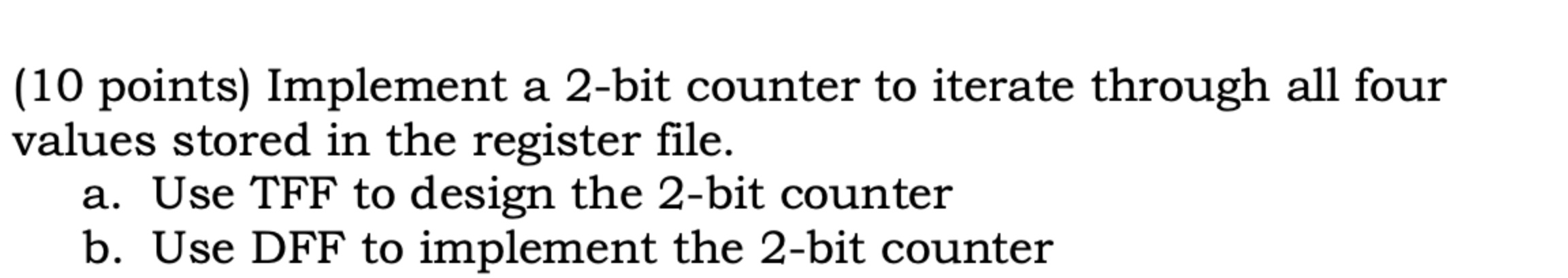 Solved (10 ﻿points) ﻿Implement a 2-bit counter to iterate | Chegg.com