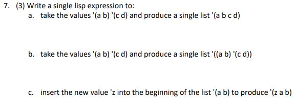 Solved 7. (3) Write a single lisp expression to: a. take the | Chegg.com