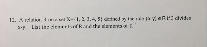 Solved 12. A relation R on a set X-11, 2, 3, 4, 5) defined | Chegg.com