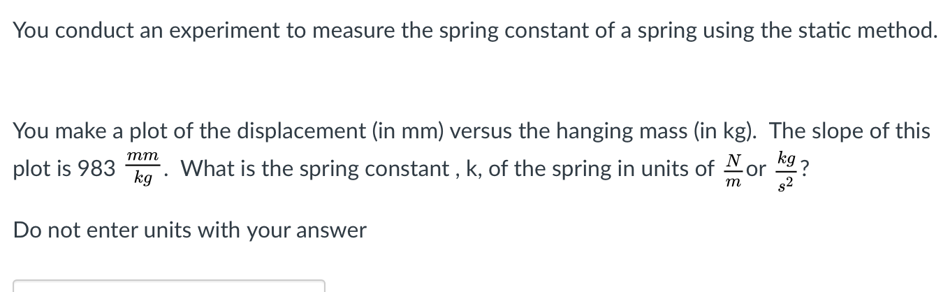 Solved You conduct an experiment to measure the spring | Chegg.com
