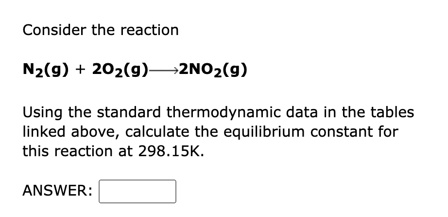 Consider the reaction N2( g)+2O2( g) 2NO2( g) Using | Chegg.com