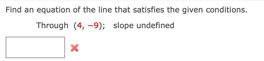 Solved Find an equation of the line that satisfies the given | Chegg.com
