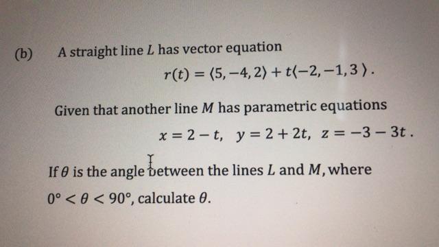 Solved (b) A straight line L has vector equation r(t) = | Chegg.com