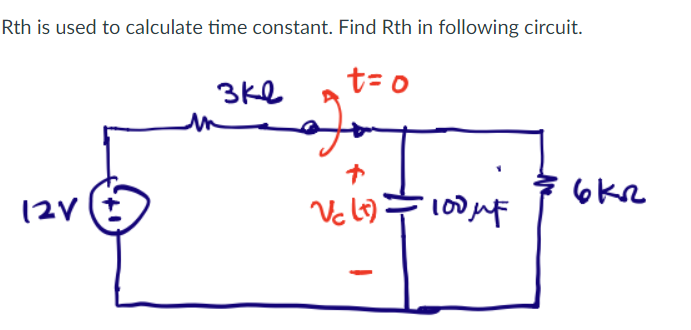 Solved Rth is used to calculate time constant. Find Rth in | Chegg.com
