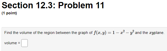 Solved Section 12.3: Problem 11 ( 1 point) Find the volume | Chegg.com