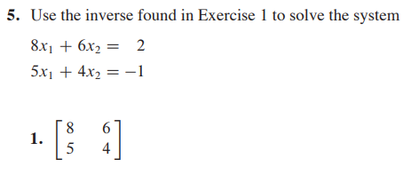 5. Use the inverse found in Exercise 1 to solve the | Chegg.com