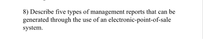 Solved 8) Describe five types of management reports that can | Chegg.com