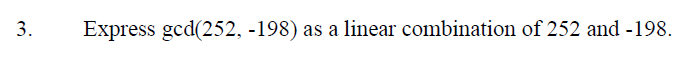Solved 3. Express gcd(252, -198) as a linear combination of | Chegg.com