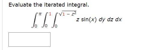 Solved Evaluate the iterated integral 'vi - z2 1 z sin(x) dy | Chegg.com