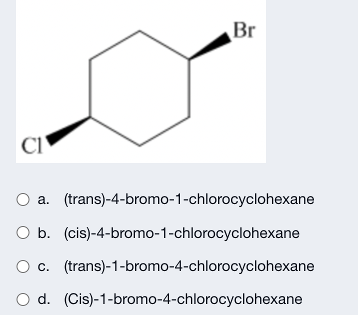 Solved Br CI O a. (trans)-4-bromo-1-chlorocyclohexane a O b. | Chegg.com