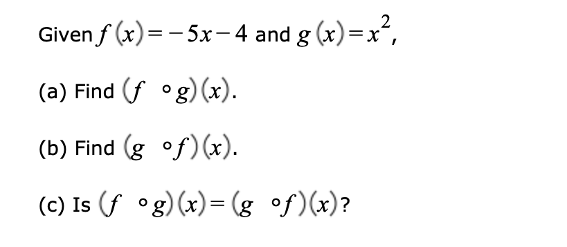 Solved Given f (x)=-5x-4 and g(x)=x², (a) Find (f ºg)(x). | Chegg.com