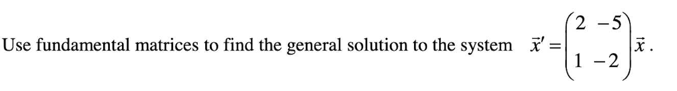 Solved Use fundamental matrices to find the general solution | Chegg.com