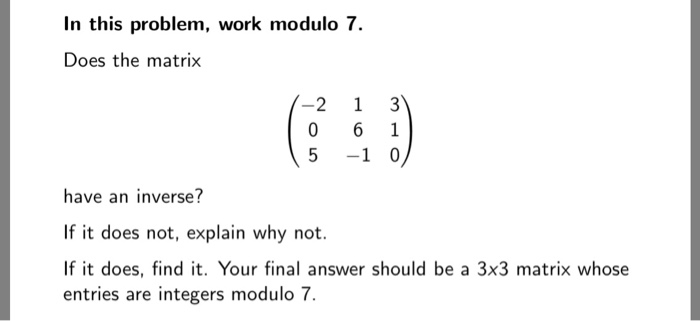 Solved In this problem, work modulo 7. Does the matrix -2 1 | Chegg.com