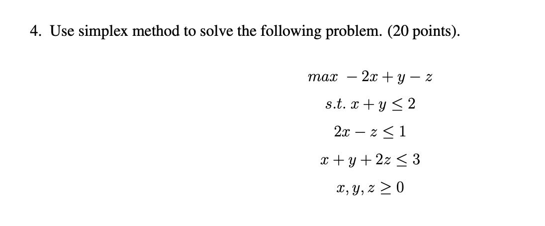 Solved 4. Use simplex method to solve the following problem. | Chegg.com