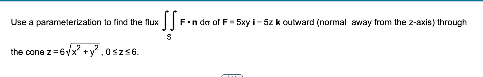 Solved Use a parameterization to find the flux ∬SF⋅n d σ of | Chegg.com