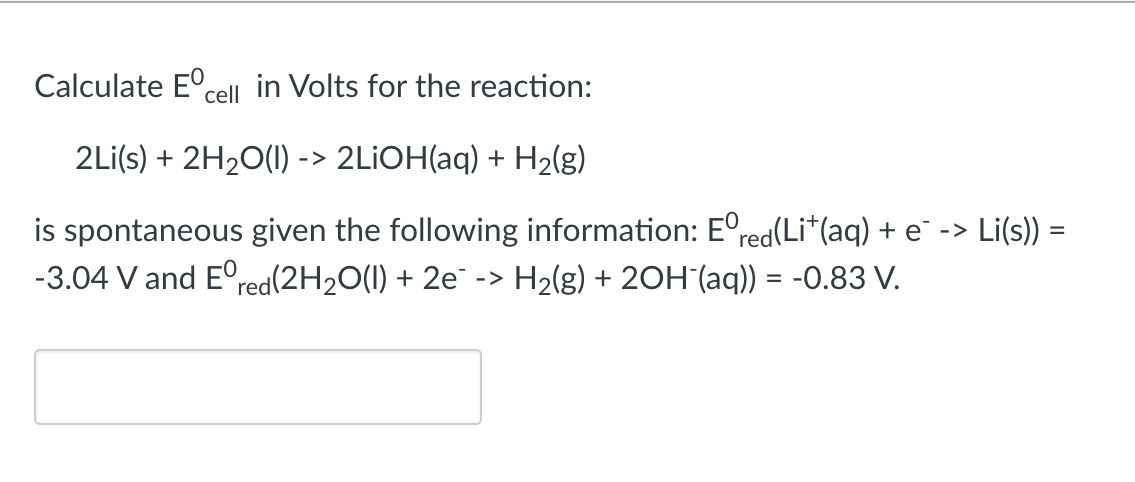 Solved Calculate Eº cell in Volts for the reaction: 2Li(s) + | Chegg.com