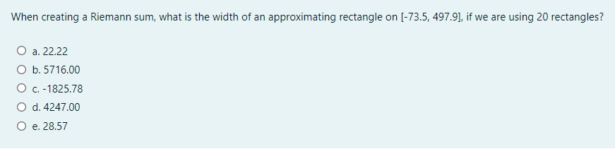 Solved When creating a Riemann sum, what is the width of an | Chegg.com