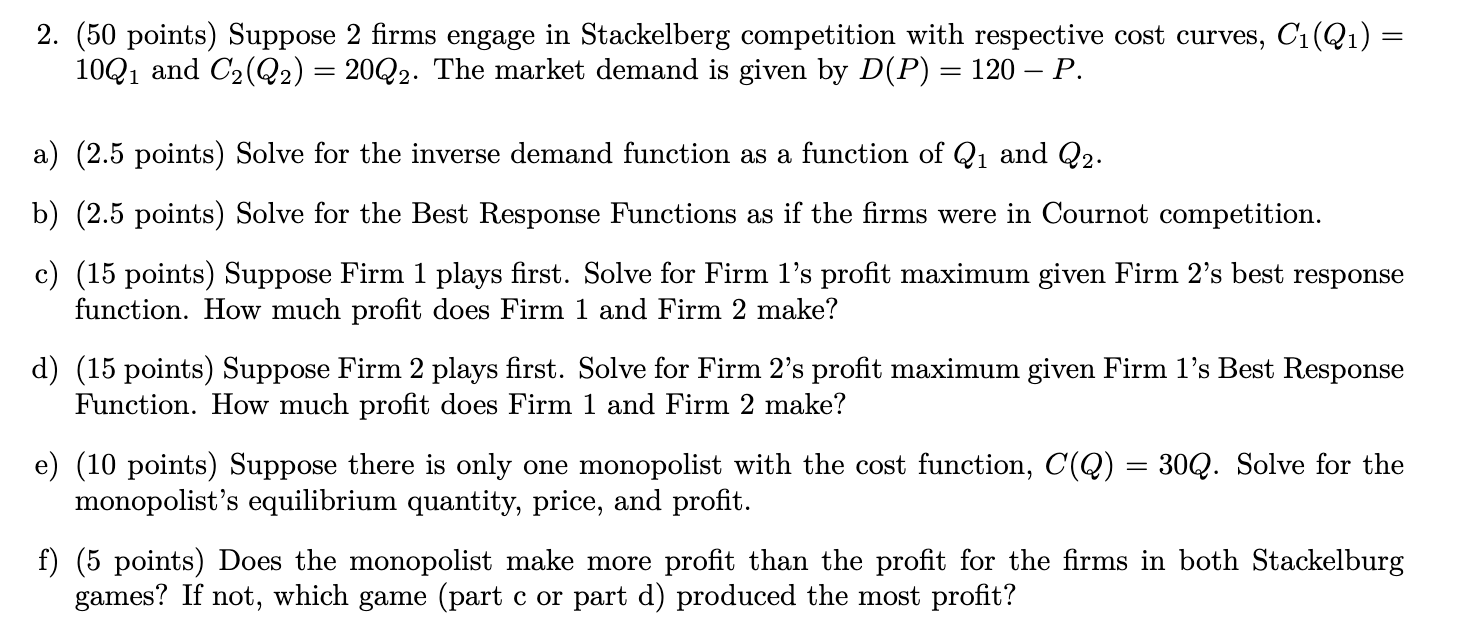 Solved 2. (50 points) Suppose 2 firms engage in Stackelberg | Chegg.com