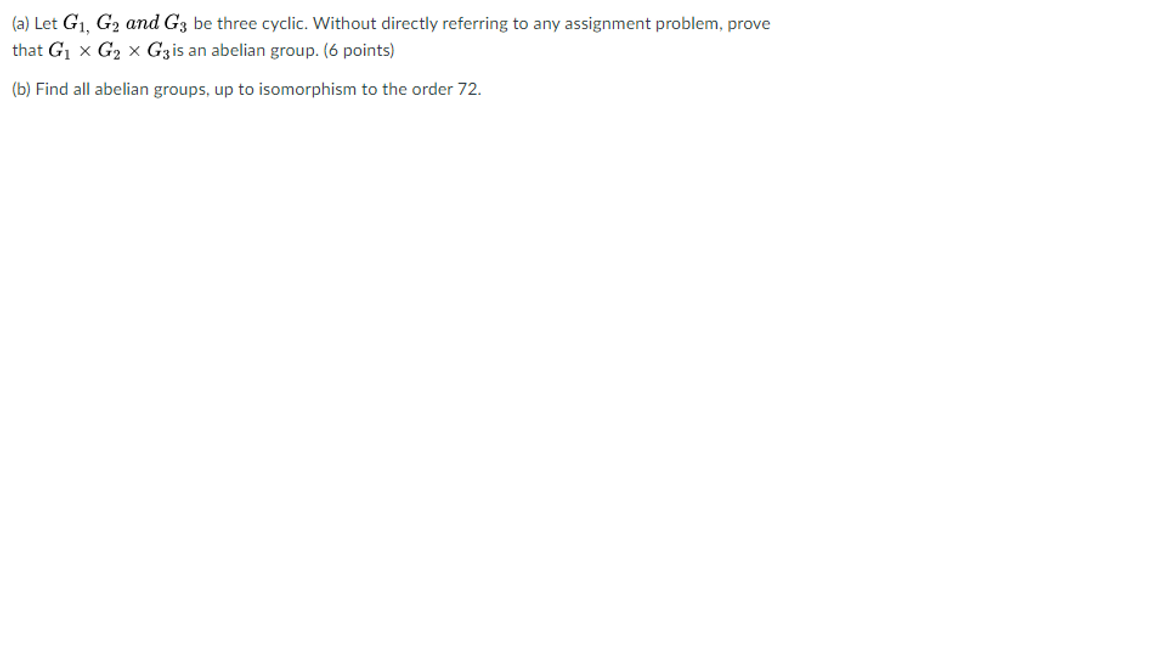 Solved (a) Let G1, G2 and G3 be three cyclic. Without | Chegg.com