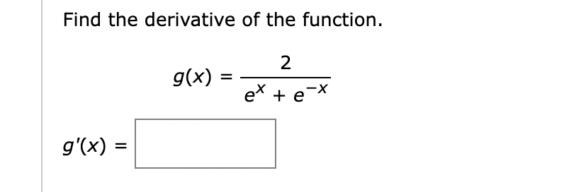 Solved Find the derivative of the function. g(x)=ex+e−x2 | Chegg.com