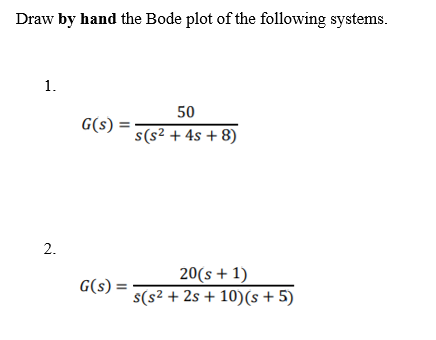 Solved Draw by hand the Bode plot of the following systems. | Chegg.com