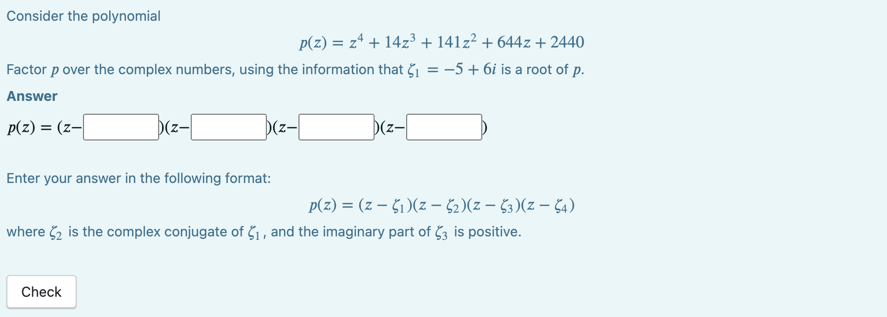 Solved Consider the polynomial p(z)=z4+14z3+141z2+644z+2440 | Chegg.com