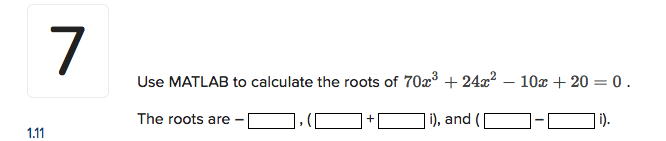 Solved 7 Use MATLAB to calculate the roots of 70:23 +2402 | Chegg.com