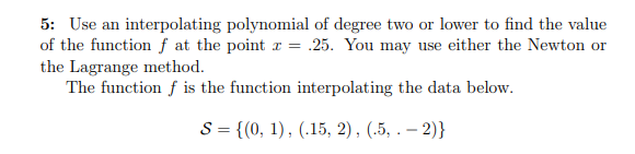 Solved 5: Use an interpolating polynomial of degree two or | Chegg.com