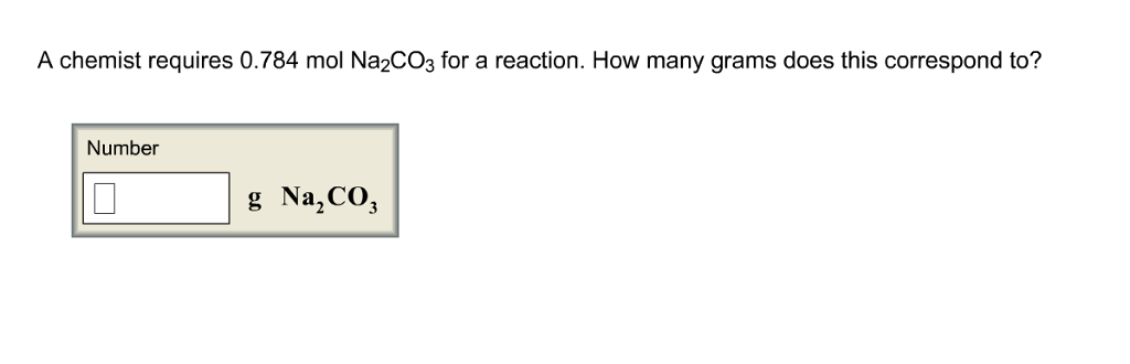 Solved A chemist requires 0.784 mol Na2CO3 for a reaction. | Chegg.com